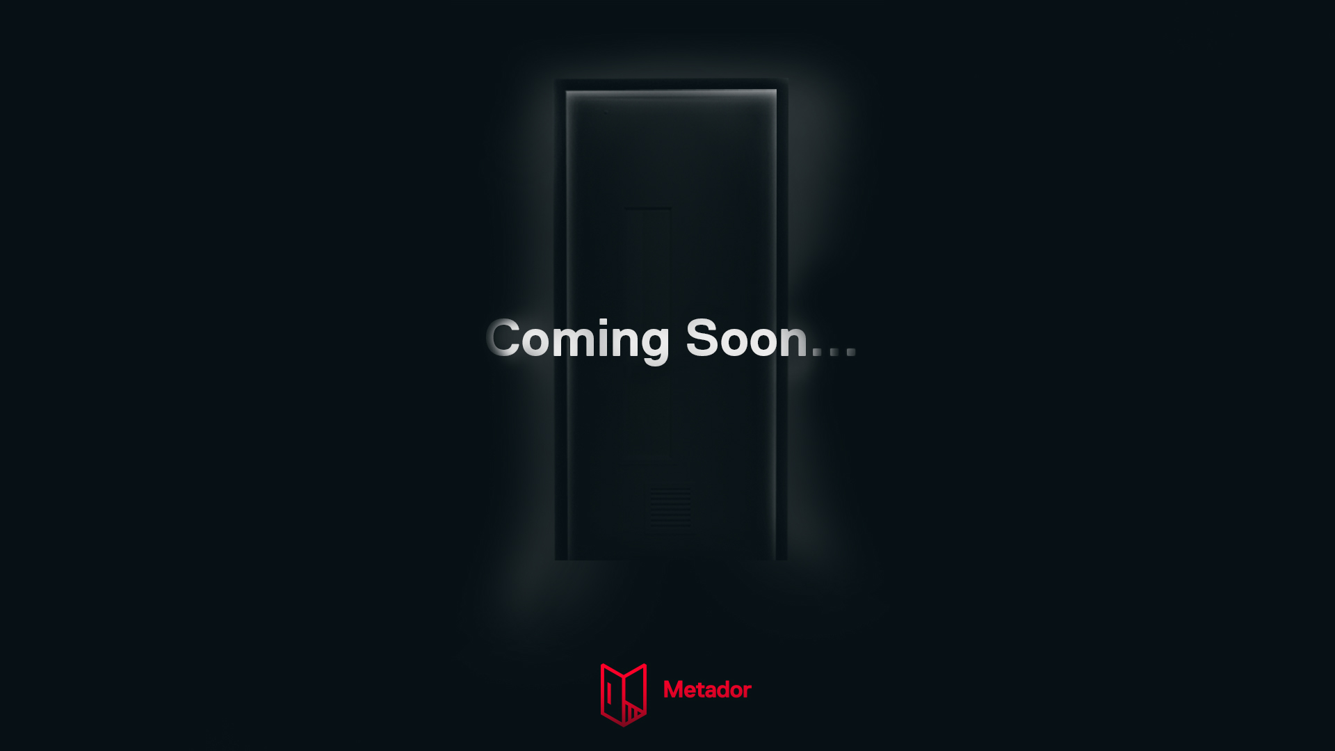 Coming soon... | Metador